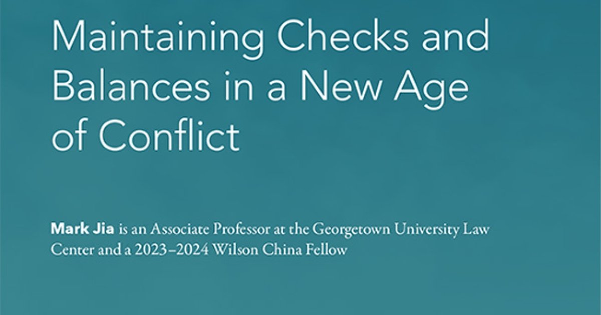 Maintaining Checks and Balances in a New Age of Conflict | Wilson Center